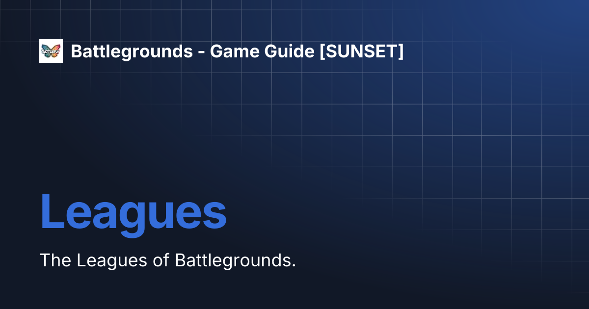 Leagues | Battlegrounds - Game Guide [SUNSET]